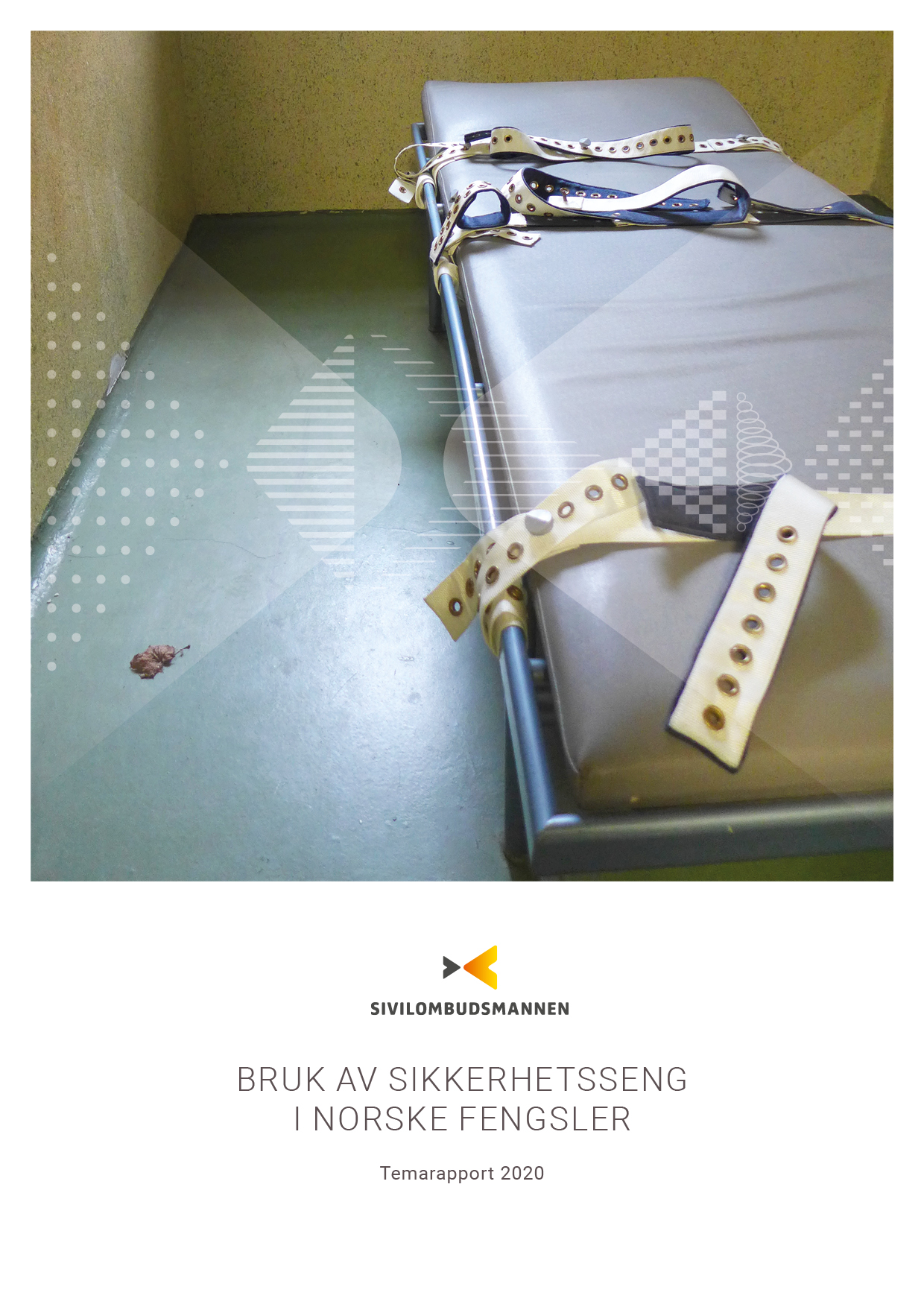 Temarapport 2020 - Bruk av sikkerhetsseng i norske fengsler - Sivilombudet